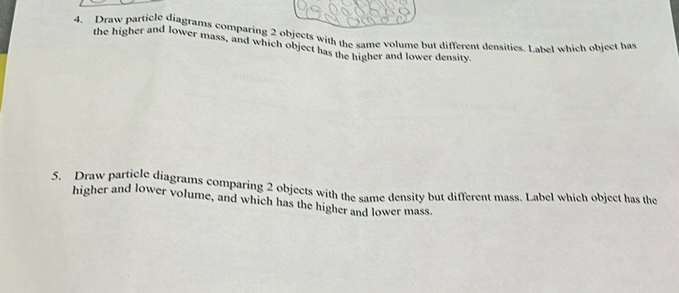 Solved: Draw particle diagrams comparing 2 objects with the same volume ...