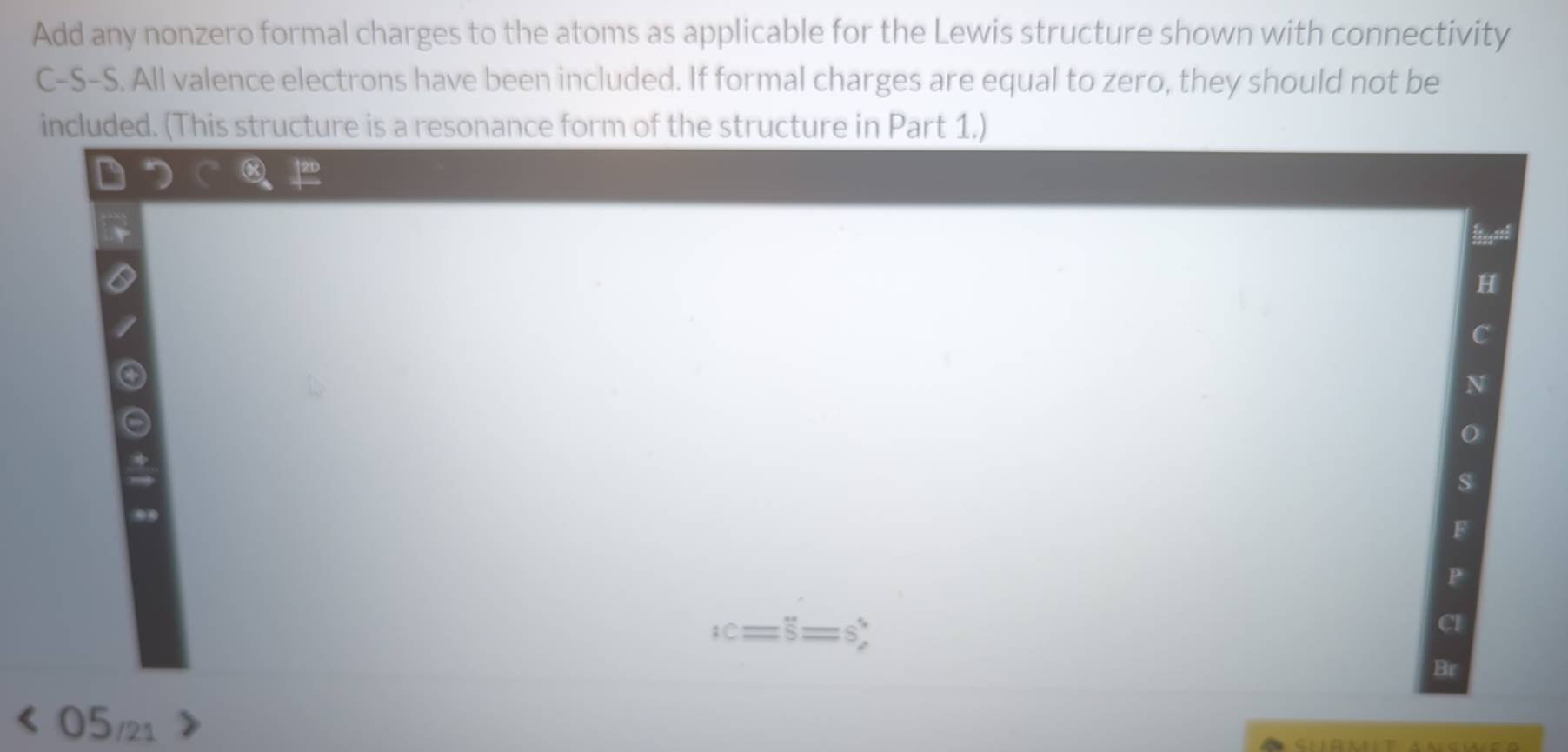 Solved: Add any nonzero formal charges to the atoms as applicable for the Lewis structure shown ...