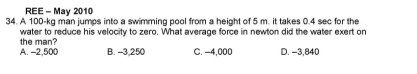 Solved: REE - May 2010 34. A 100-kg man jumps into a swimming pool from ...