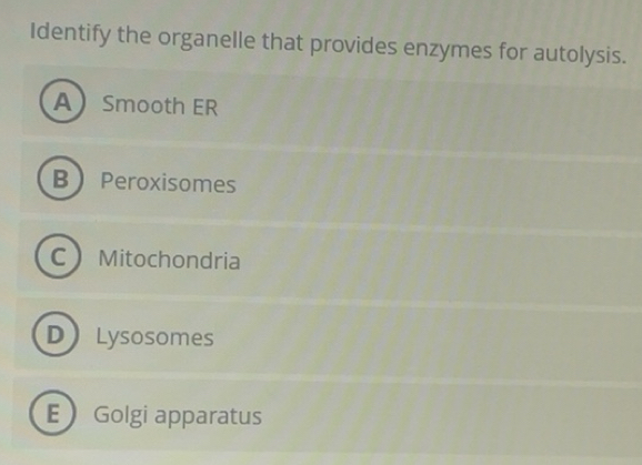 Solved: Identify the organelle that provides enzymes for autolysis ...