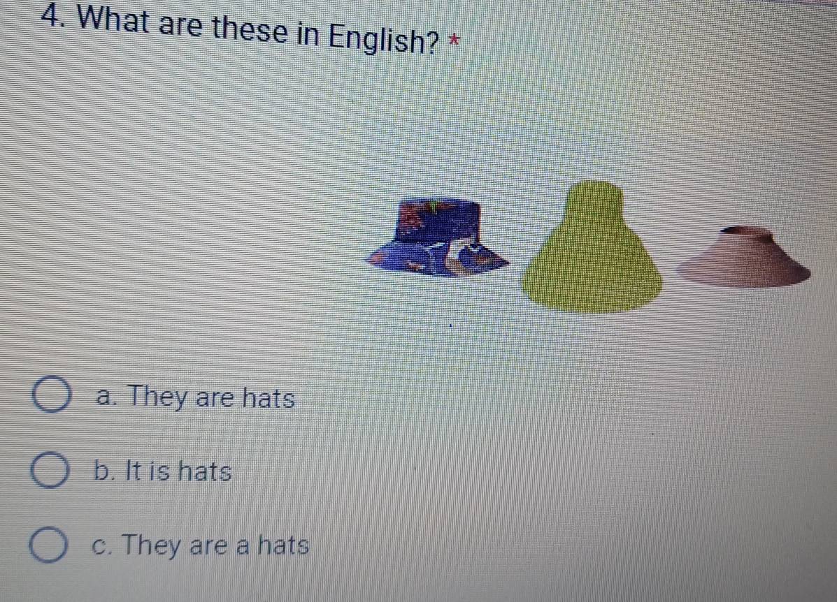 Resuelto:What are these in English? * a. They are hats b. It is hats c ...