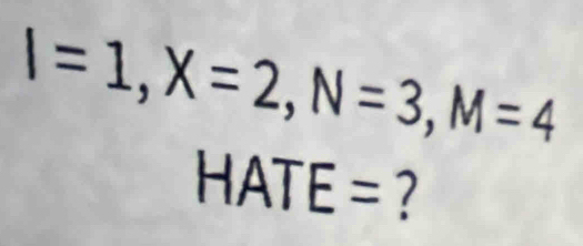 Solved: I=1, X=2, N=3, M=4 HATE = 7 [Others]