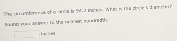 Solved: The circumference of a circle is 94.2 inches. What is the ...