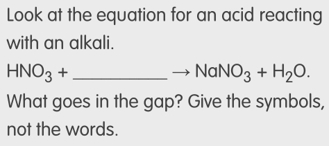 Solved: Look at the equation for an acid reacting with an alkali. HNO_3 ...