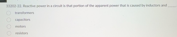 Solved: 33202-22. Reactive power in a circuit is that portion of the ...