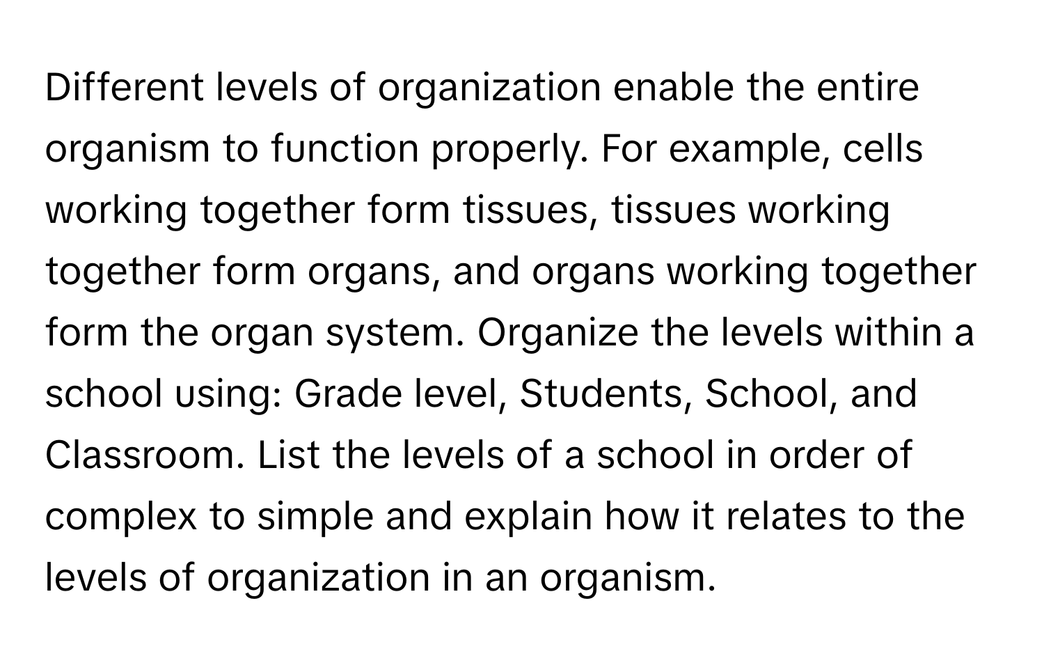 Solved: Different levels of organization enable the entire organism to ...