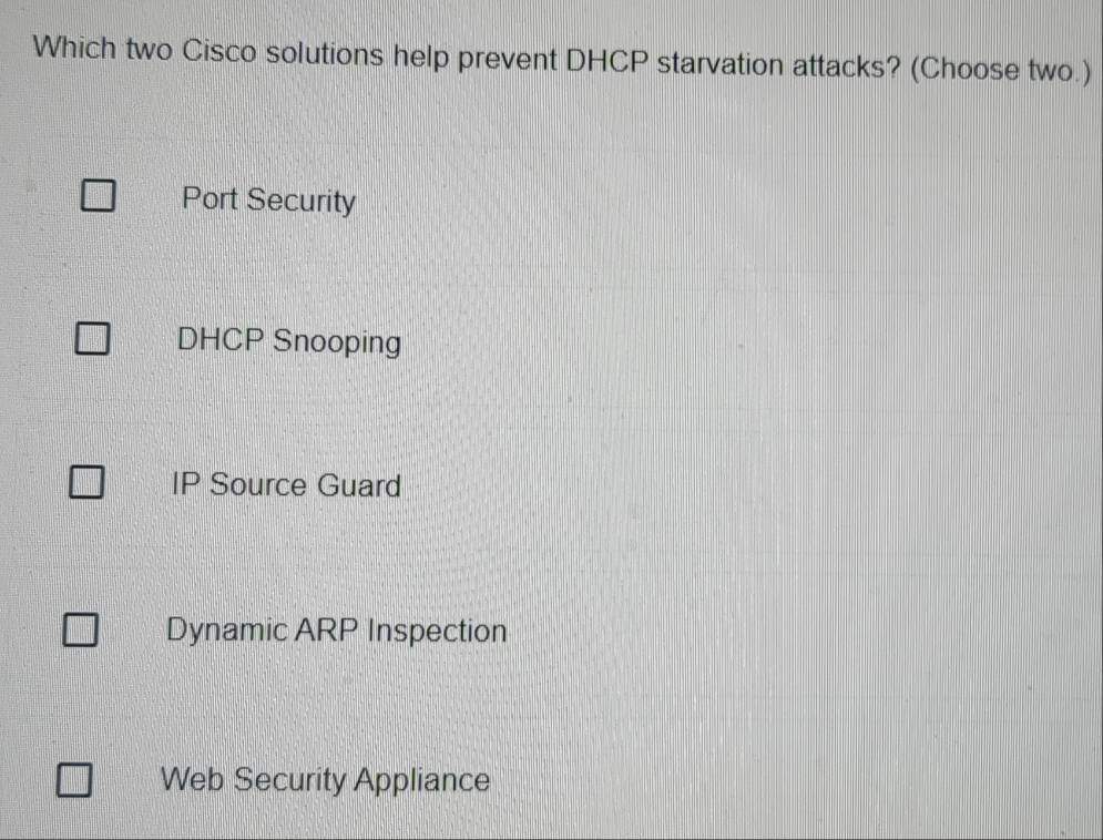 Solved: Which two Cisco solutions help prevent DHCP starvation attacks ...