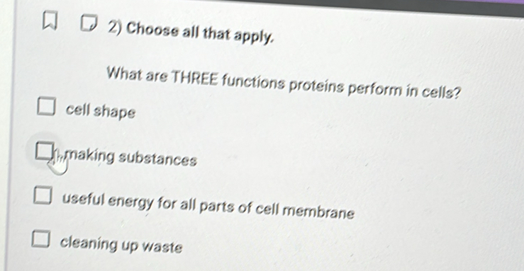 Solved: Choose all that apply. What are THREE functions proteins ...