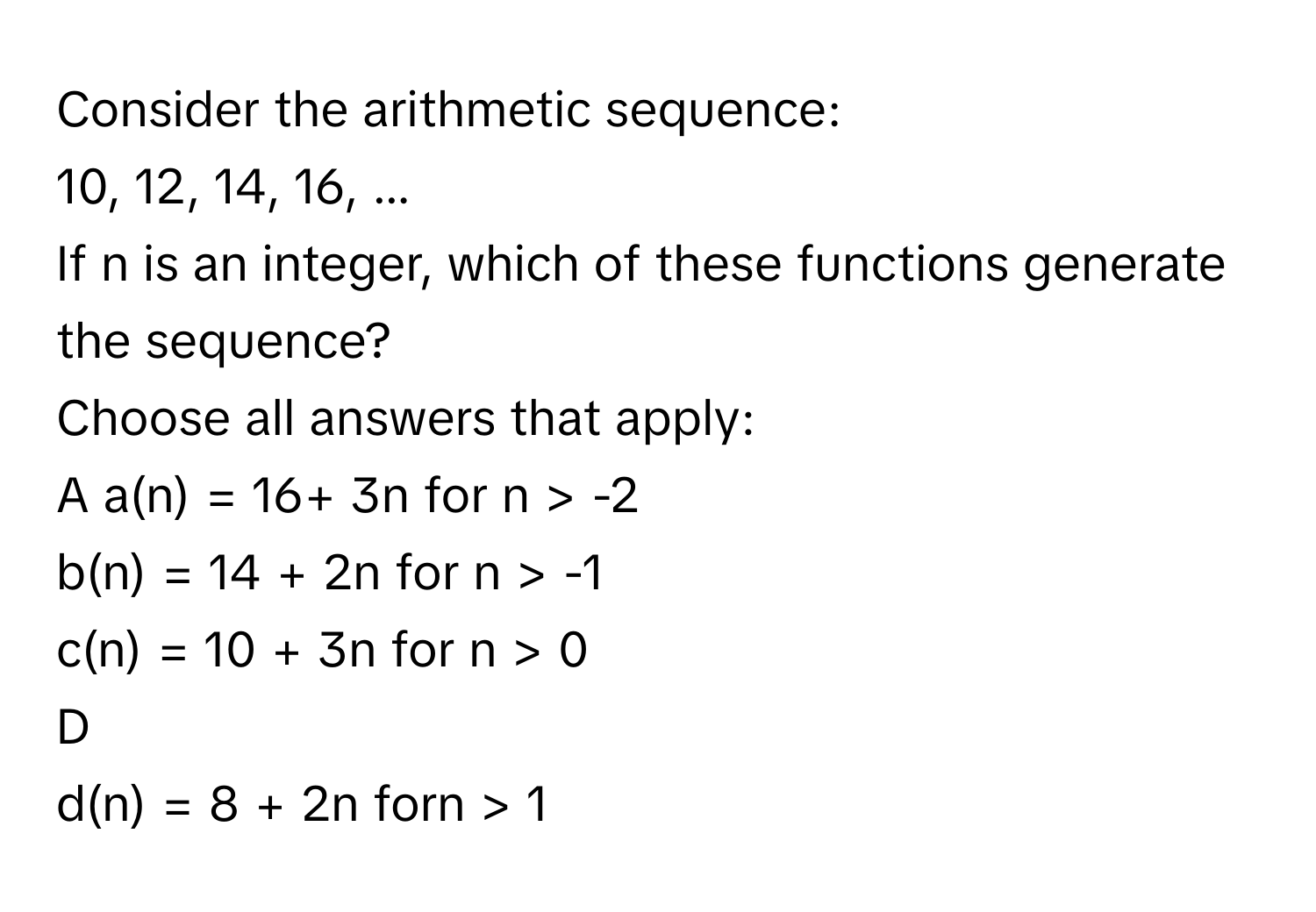 Solved: Consider the arithmetic sequence: 10, 12, 14, 16, ... If n is ...