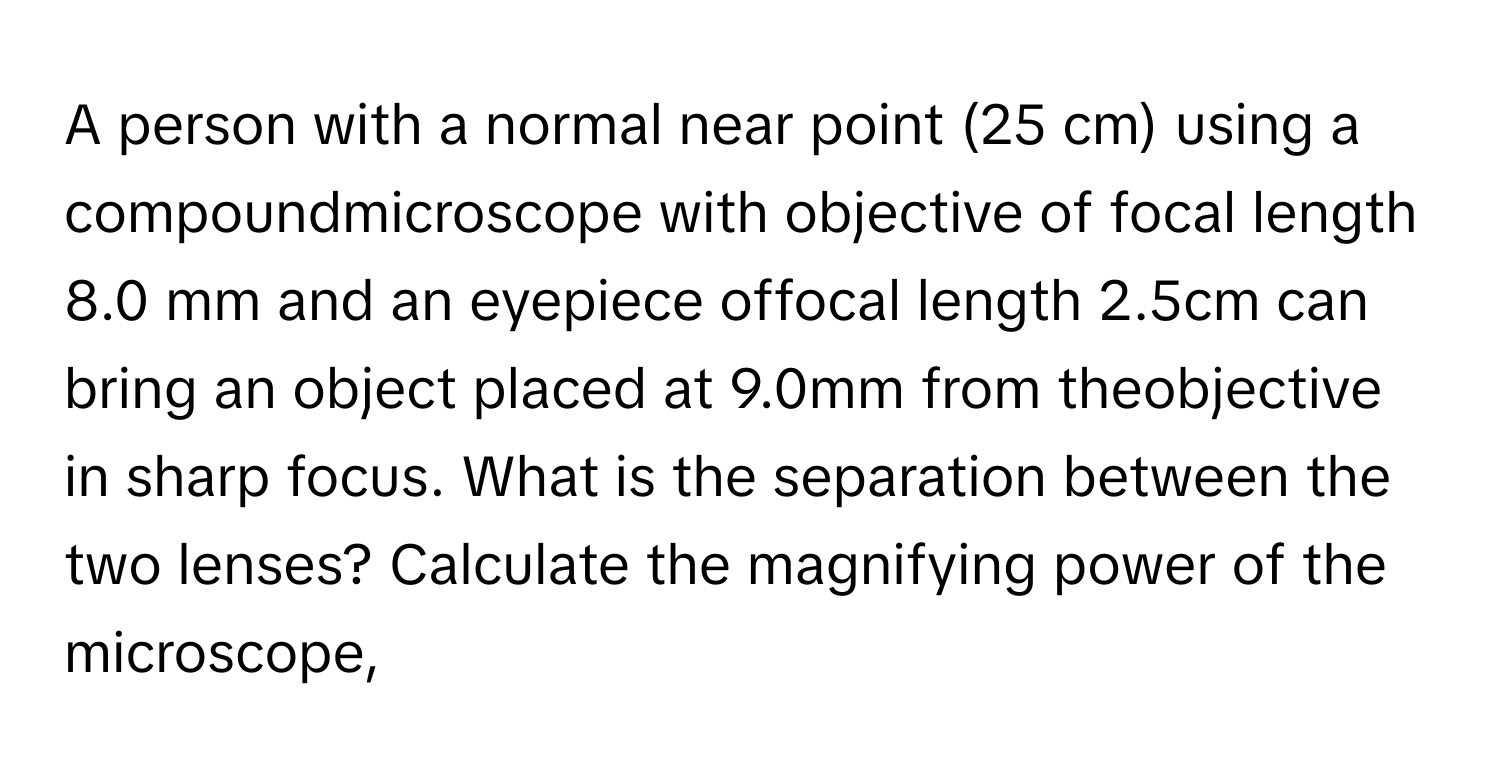 Solved: A person with a normal near point (25 cm) using a ...