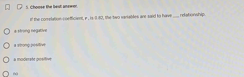 Solved: Choose the best answer. If the correlation coefficient, ァ , is ...