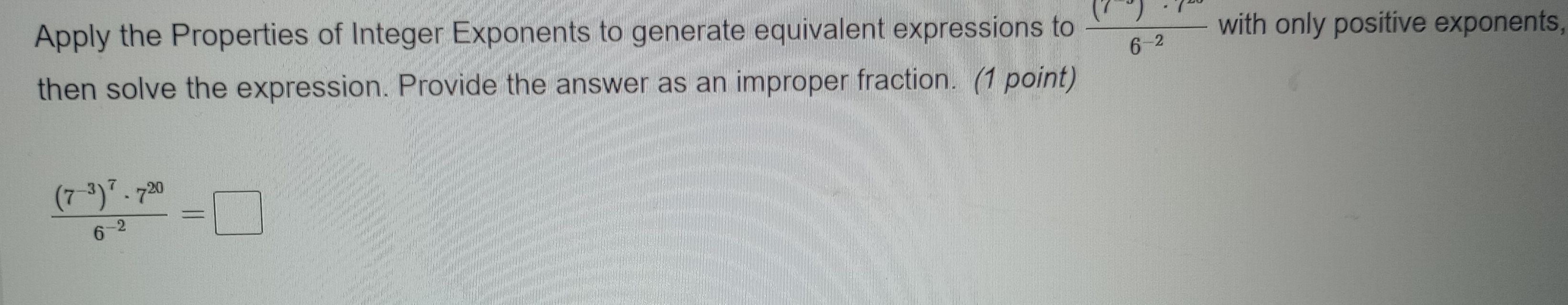 Solved: Apply the Properties of Integer Exponents to generate ...