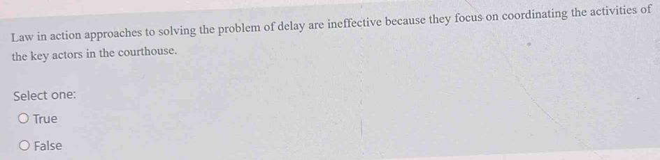 Solved: Law in action approaches to solving the problem of delay are ...