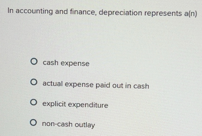 Solved: In accounting and finance, depreciation represents a(n) cash ...