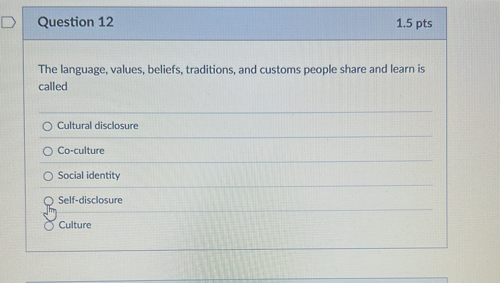 Solved: The language, values, beliefs, traditions, and customs people share and learn is called ...