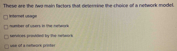 Solved: These are the two main factors that determine the choice of a ...