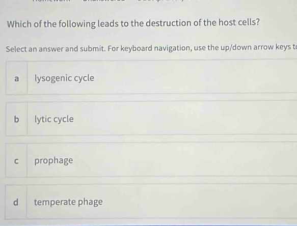 Solved: Which of the following leads to the destruction of the host cells? Select an answer and ...
