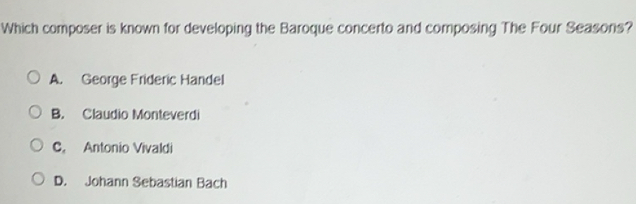 Solved: Which composer is known for developing the Baroque concerto and ...
