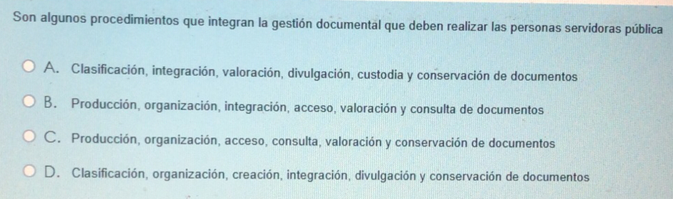 Resuelto:Son algunos procedimientos que integran la gestión documental ...