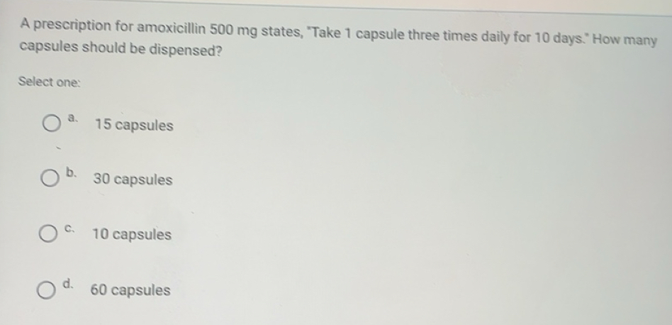 Solved: A prescription for amoxicillin 500 mg states, "Take 1 capsule ...