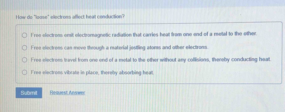 Solved: How do "loose" electrons affect heat conduction? Free electrons ...