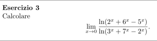 Risolto:Calcolare limlimits _xto 0 (ln (2^x+6^x-5^x))/ln (3^x+7^x-2^x)