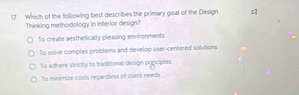 Solved: Which of the following best describes the primary goal of the Design Thinking ...