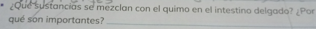 Resuelto:¿Que sustancias se mezclan con el quimo en el intestino ...