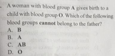 Solved: A woman with blood group A gives birth to a child with blood ...