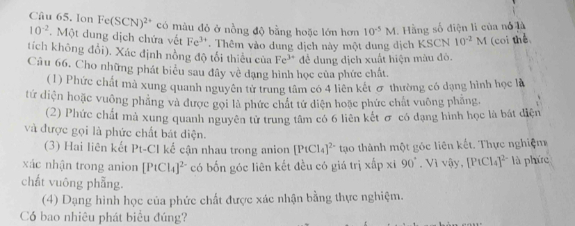 Giải quyết:Ion Fe(SCN)^2+ có màu đỏ ở nồng độ bằng hoặc lớn hơn 10^(-5 ...