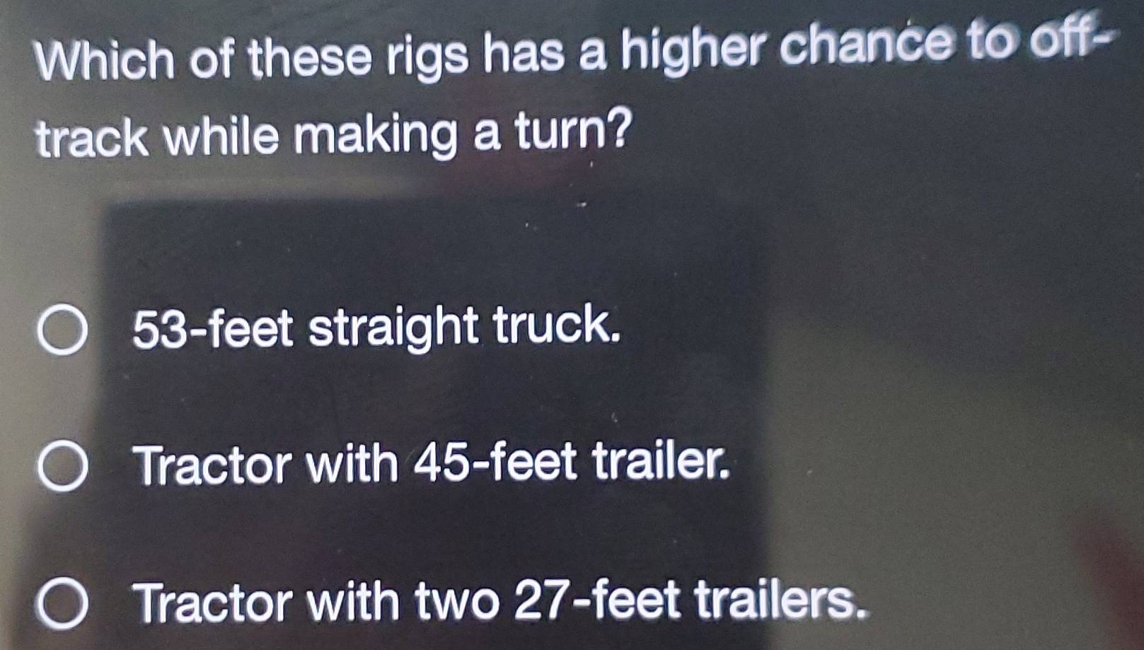 Solved: Which of these rigs has a higher chance to off- track while ...