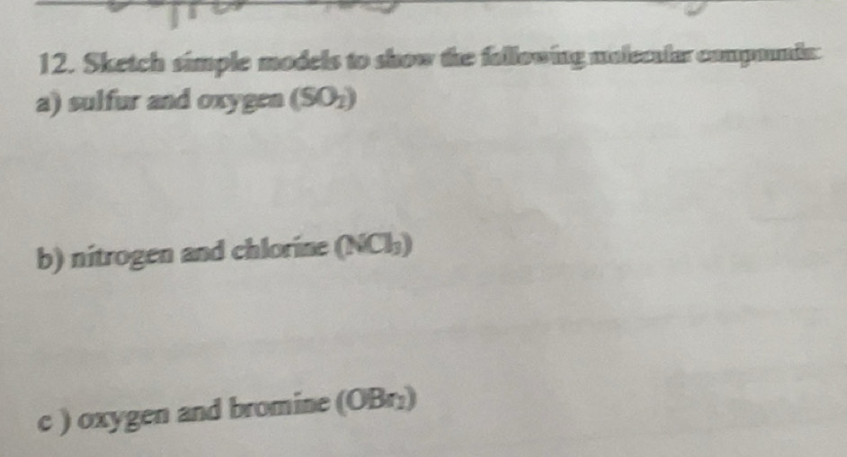 Solved: Sketch simple models to show the fallowing malecular compunia ...