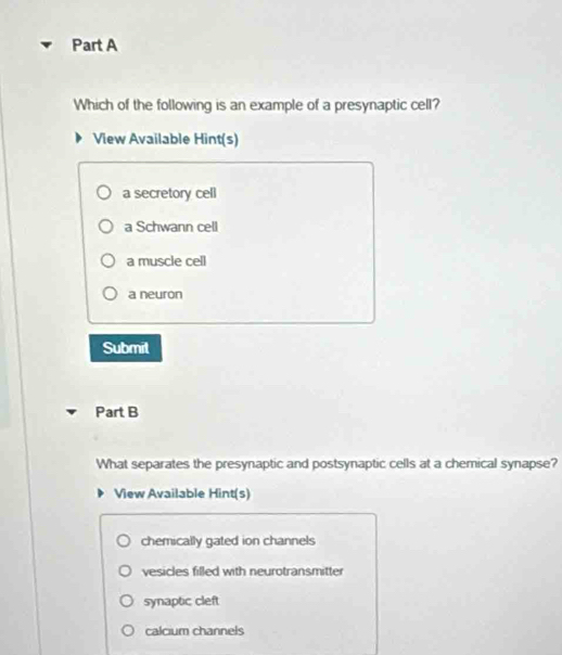 Solved: Which of the following is an example of a presynaptic cell? View Available Hint(s) a ...