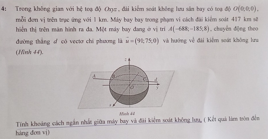 Giải quyết:4: Trong không gian với hệ toạ độ Oxyz, đài kiểm soát không ...