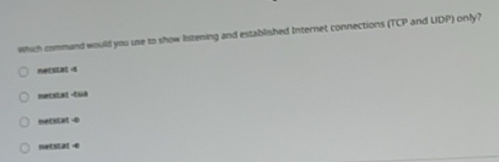 Solved: Which command would you use to show listening and established ...