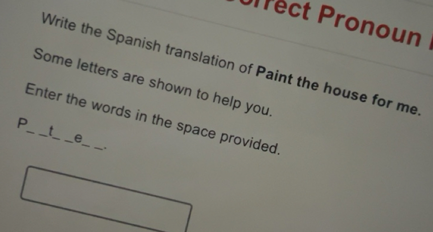 Solved: Prrect Pronoun Write the Spanish translation of Paint the house ...