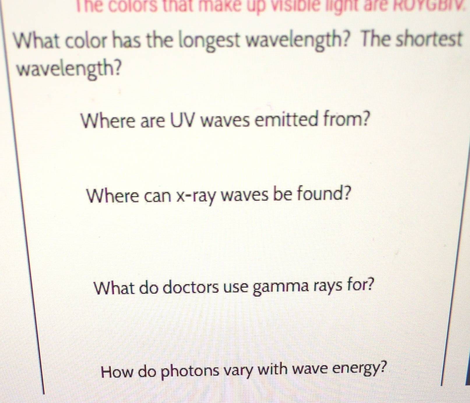 Solved: The colors that make up visible light are ROYGBIV. What color ...