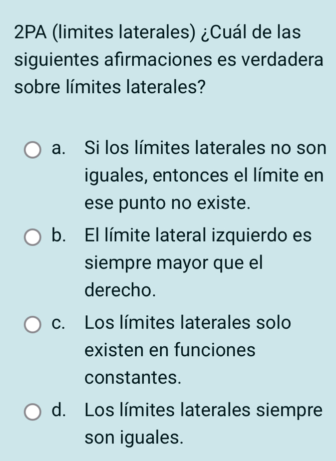 Resuelto:2PA (limites laterales) ¿Cuál de las siguientes afirmaciones ...