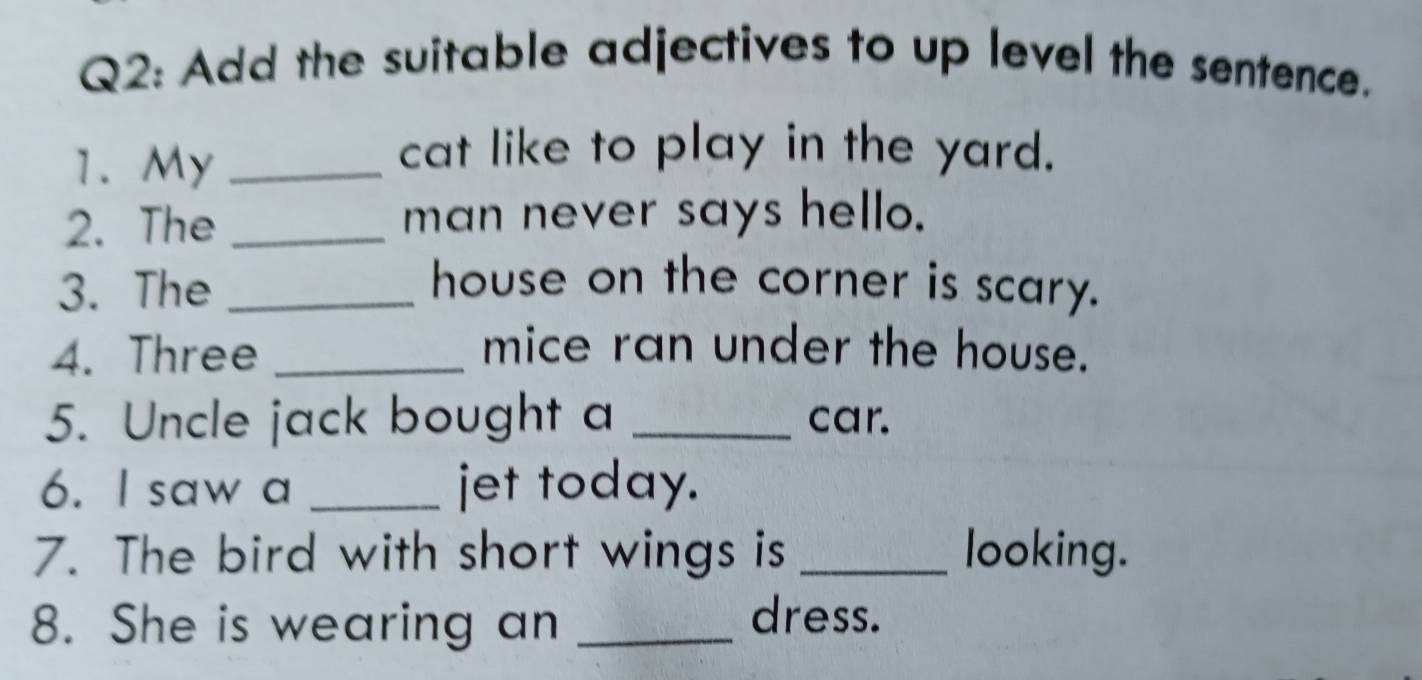 Solved: Add the suitable adjectives to up level the sentence. 1. My ...