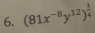 Solved: (81x^(-8)y^(12))^ 1/4 [Math]