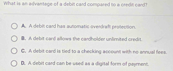 Solved: What is an advantage of a debit card compared to a credit card ...
