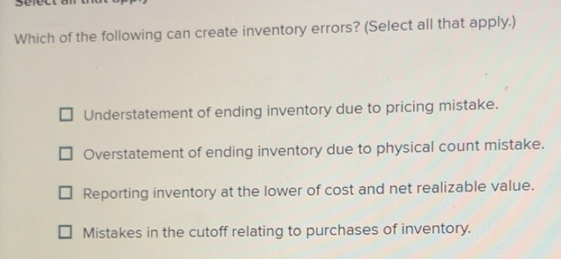Solved: sefect Which of the following can create inventory errors ...