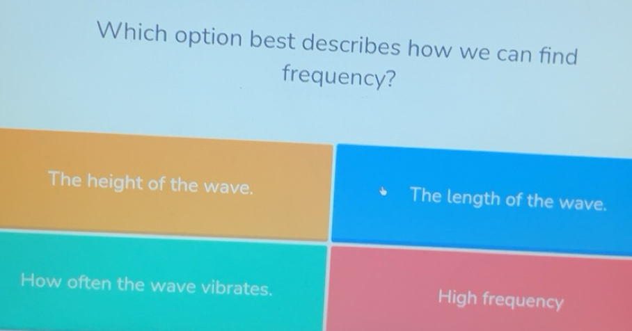 Solved: Which option best describes how we can find frequency? The ...