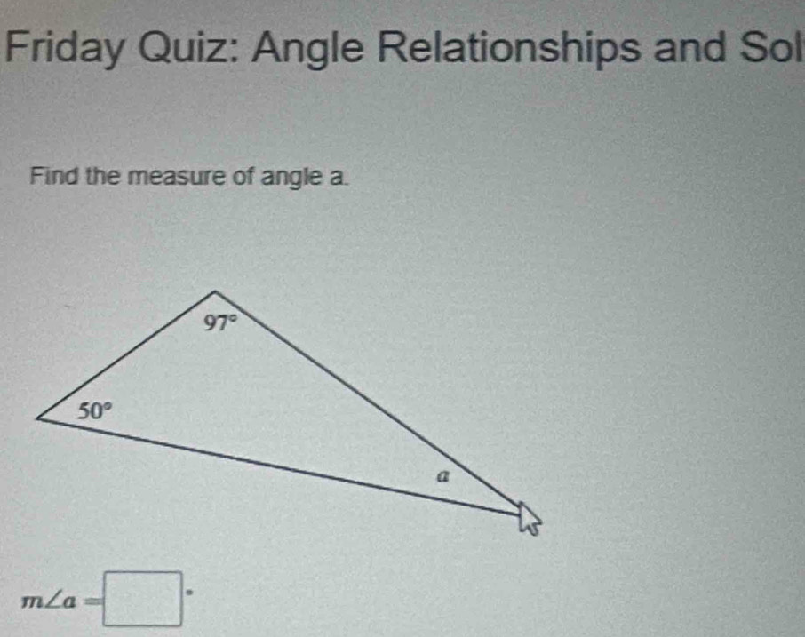 Solved: Friday Quiz: Angle Relationships and Sol Find the measure of ...