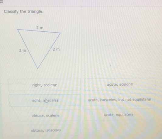 Resuelto:Classify the triangle. right, scalene acute, scalene right, is ...