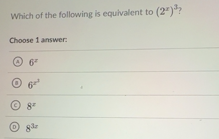 Solved: Which of the following is equivalent to (2^x)^3 Choose 1 answer ...