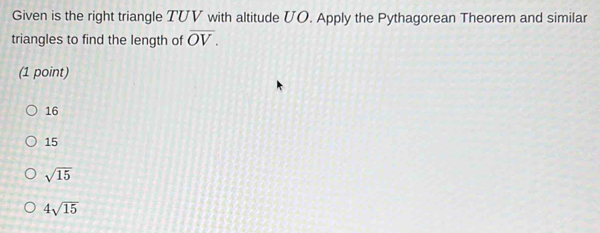 Solved: Given is the right triangle TUV with altitude UO. Apply the ...
