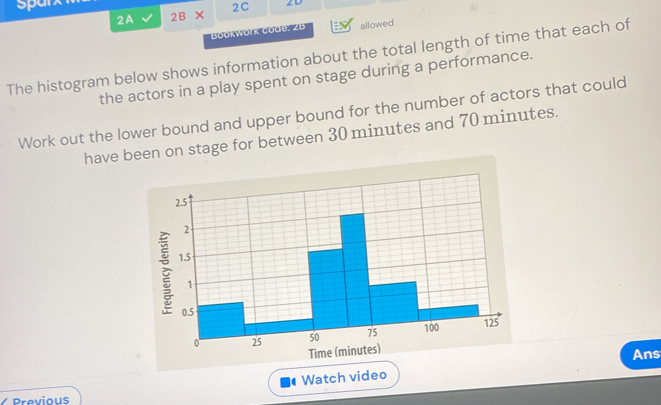 Solved: sparx 2A 2B* 2C 21 Boükwörk code: 2B allowed The histogram below shows information abou ...