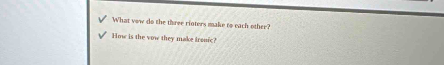Solved: What vow do the three rioters make to each other? How is the ...