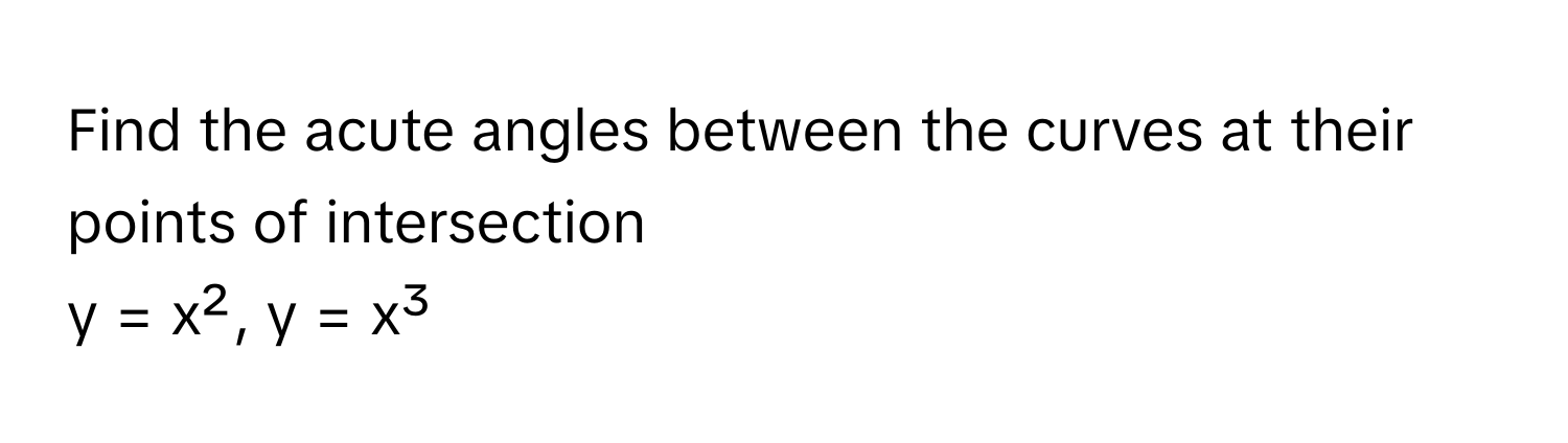 Solved: Find the acute angles between the curves at their points of ...